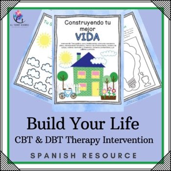 SPANISH VERSION – Build Your Life – CBT & DBT Therapy Intervention ...